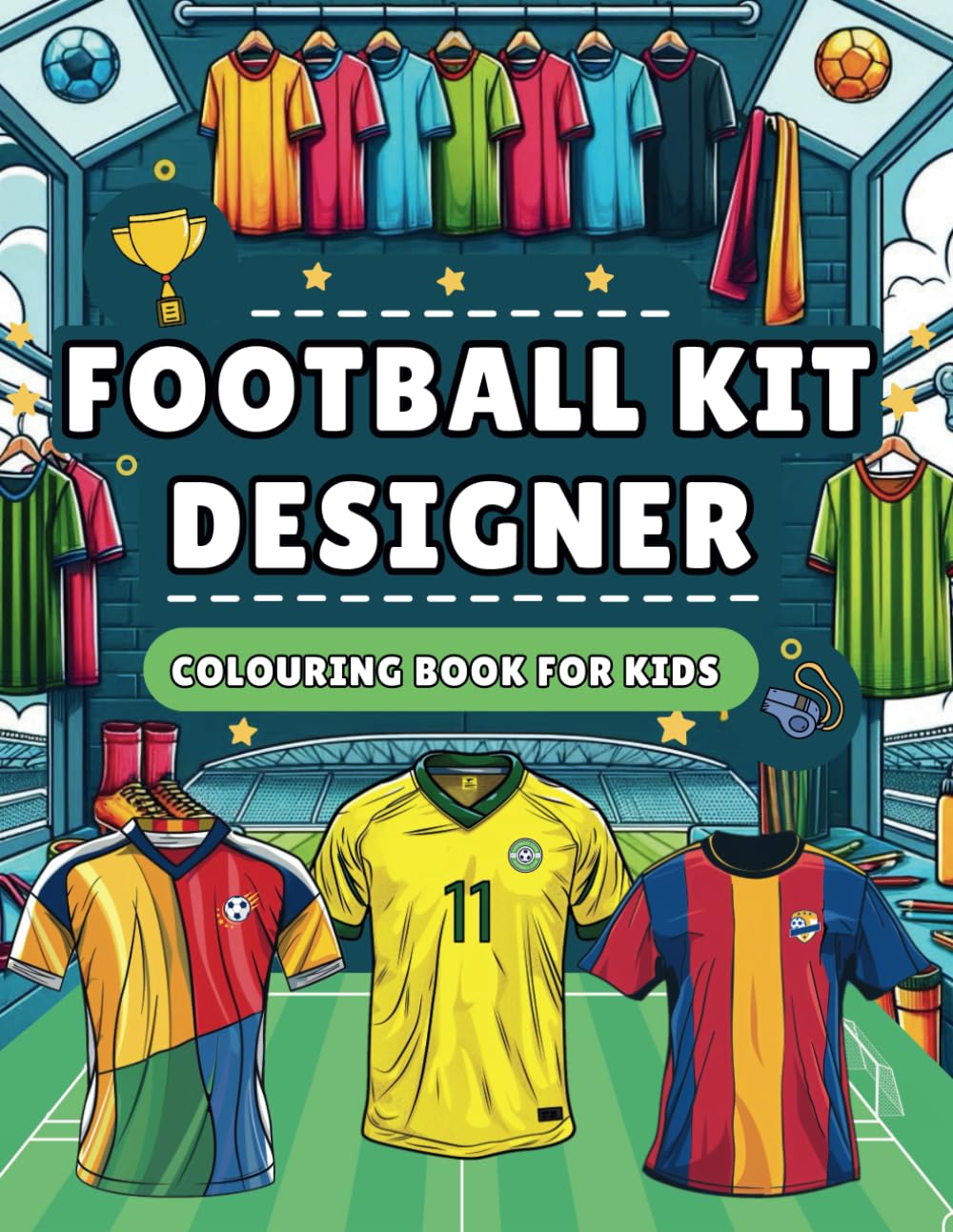 Football Kit Designer Colouring Book for Kids: Design Your Own Football ...